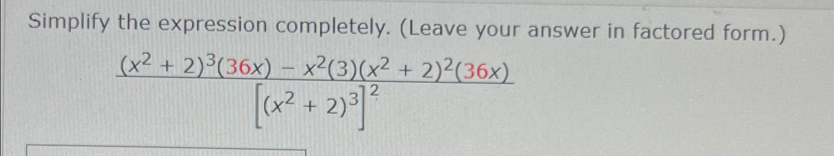 Solved Simplify the expression completely. (Leave your | Chegg.com