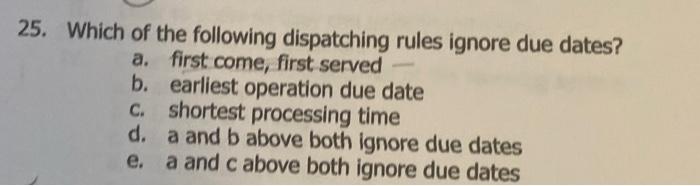 Solved 25. Which of the following dispatching rules ignore | Chegg.com