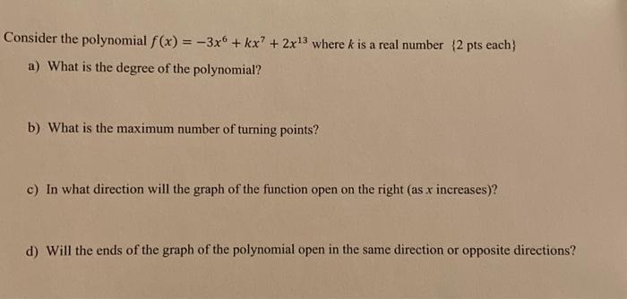 Solved Consider the polynomial f(x)=−3x6+kx7+2x13 where k is | Chegg.com