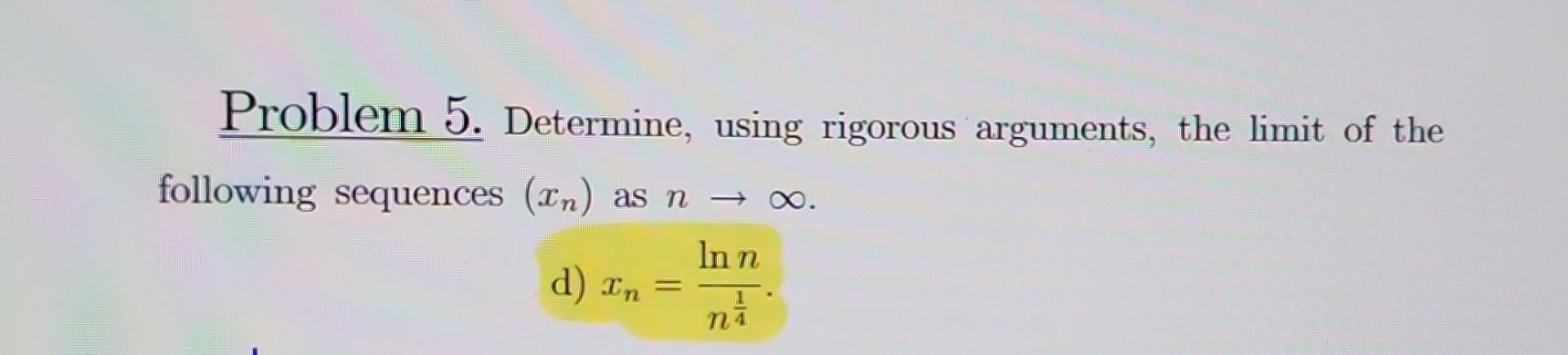 Solved Problem 5. Determine, using rigorous arguments, the | Chegg.com