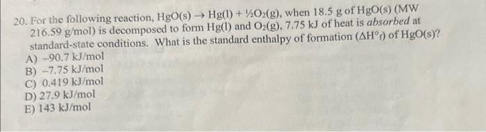 Solved 20. For the following reaction, HgO(s)→Hg(1)+1/2O2( | Chegg.com