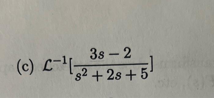 Solved (d) L−1[s2+s1](c) L−1[s2+2s+53s−2] | Chegg.com