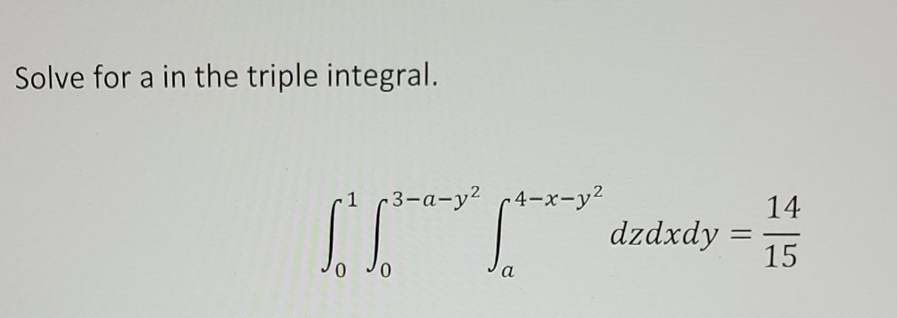 Solved Solve for a in the triple integral. | Chegg.com