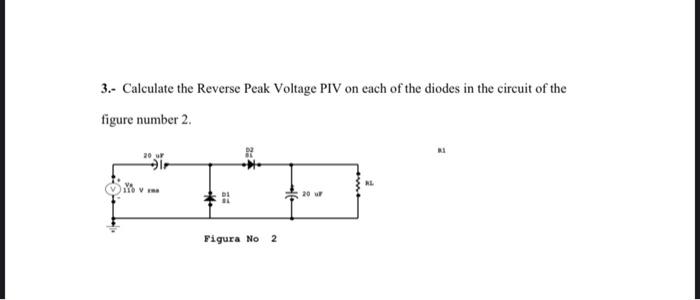 Solved 3.- Calculate the Reverse Peak Voltage PIV on each of | Chegg.com