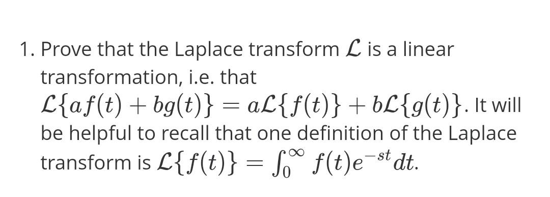 Solved 1. Prove that the Laplace transform L is a linear | Chegg.com