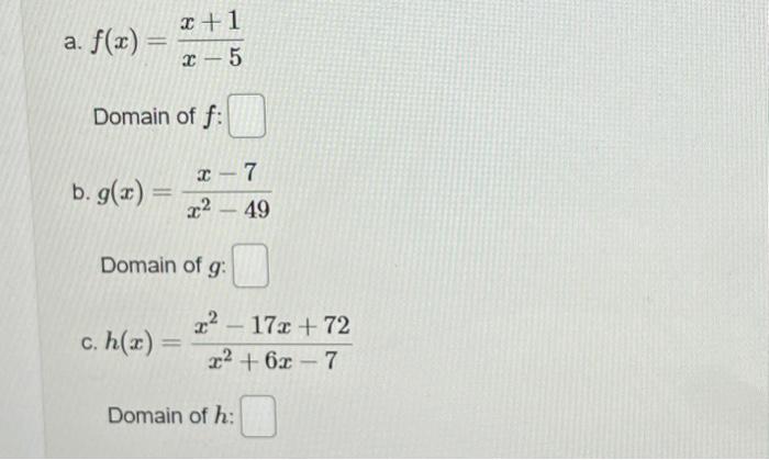 Solved a. f(x)=x−5x+1 Domain of f : b. g(x)=x2−49x−7 Domain | Chegg.com