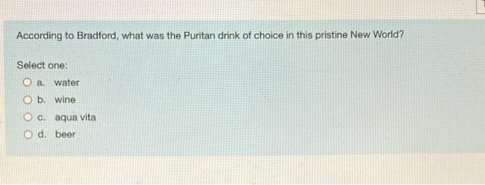 According to Bradford, what was the Puritan drink of | Chegg.com