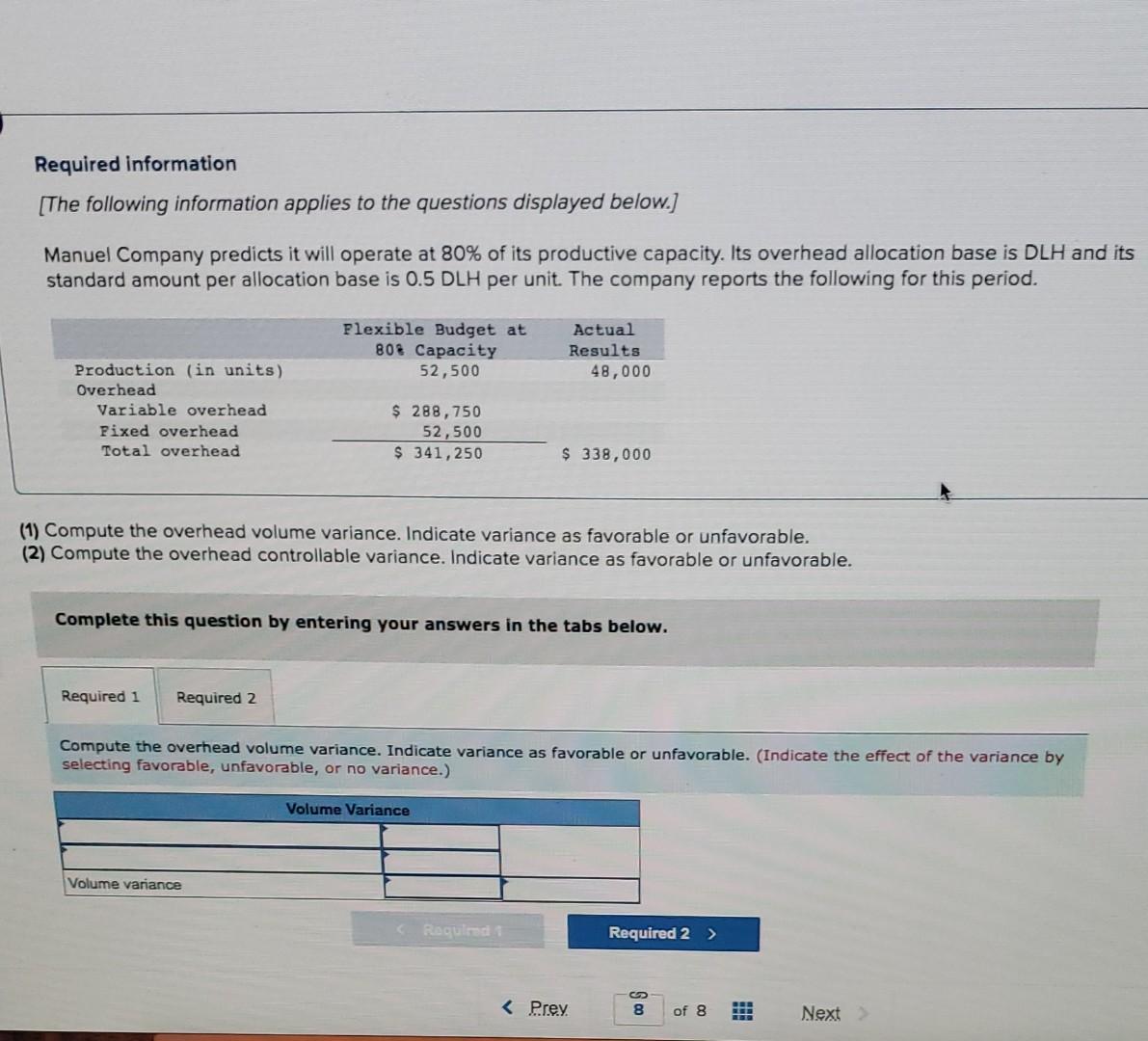 Solved (1) Compute the overhead volume variance. Indicate | Chegg.com
