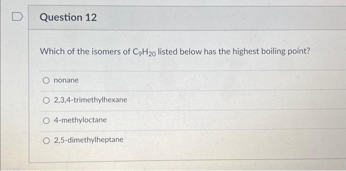 Solved Which of the isomers of C9H20 listed below has the | Chegg.com
