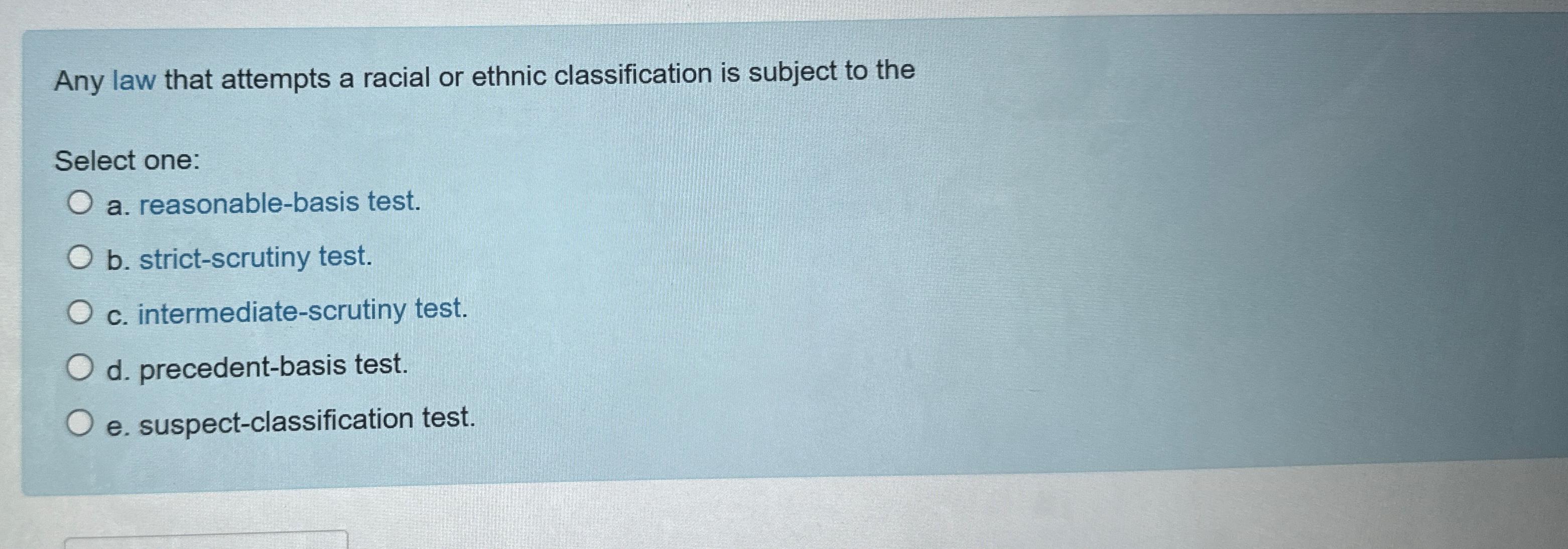 Any law that attempts a racial or ethnic | Chegg.com