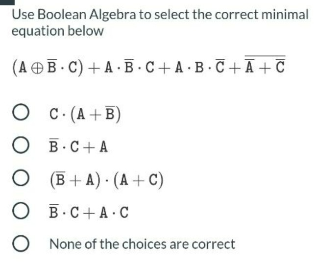 Solved Use Boolean Algebra To Select The Correct Minimal 6839