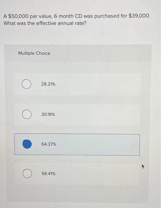 Solved A $50,000 par value, 6 month CD was purchased for | Chegg.com