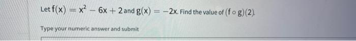 Solved Find (fog)(x) for the given functions. Enter the | Chegg.com