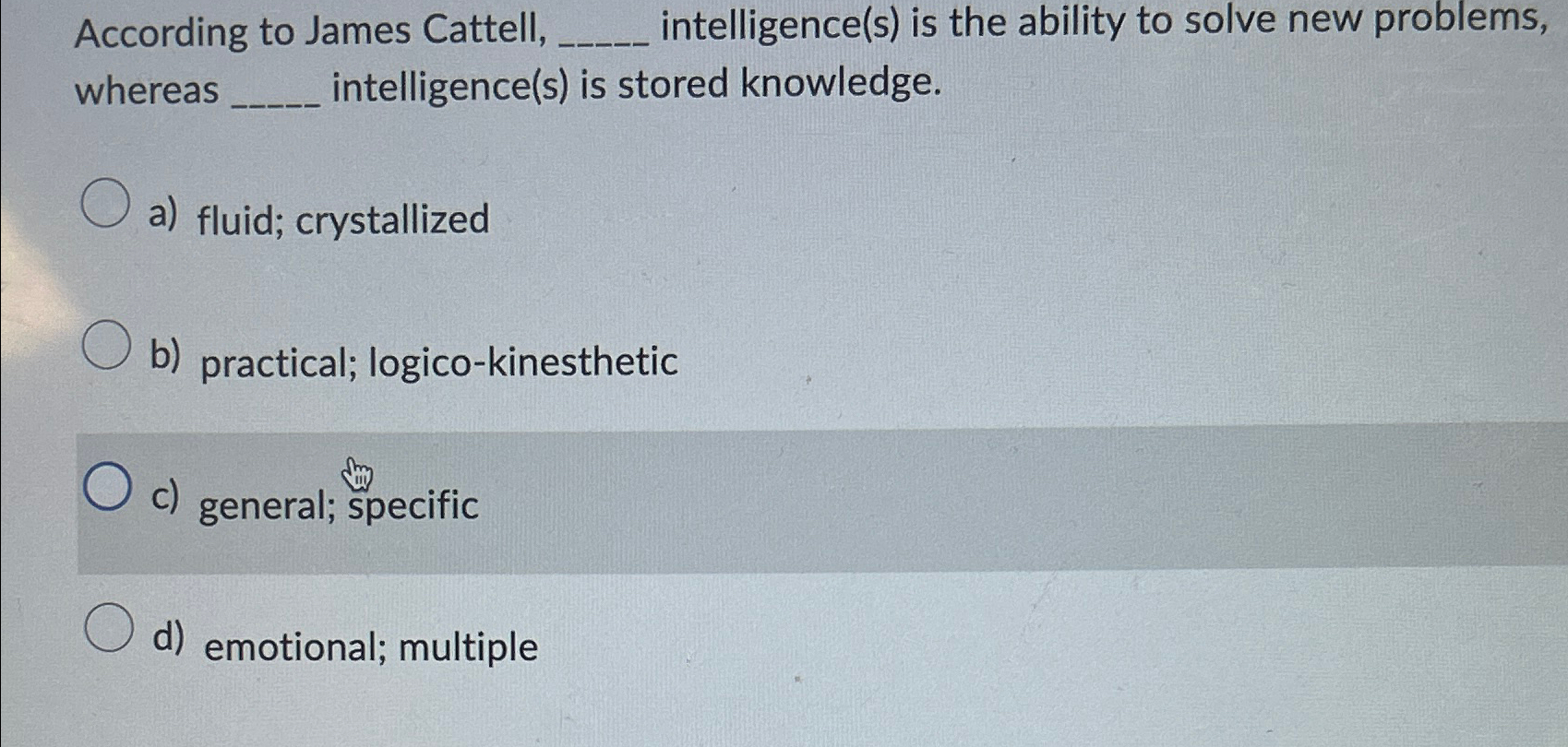 Solved According to James Cattell, intelligence(s) ﻿is the | Chegg.com