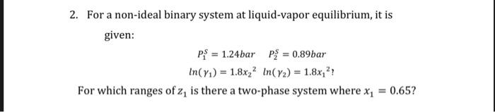 Solved 2. For a non-ideal binary system at liquid-vapor | Chegg.com
