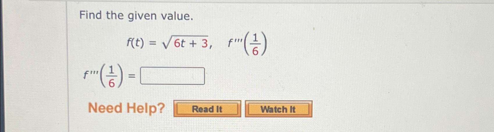 Solved Find the given value.f(t)=6t+32,f'''(16)f'''(16)=Need | Chegg.com