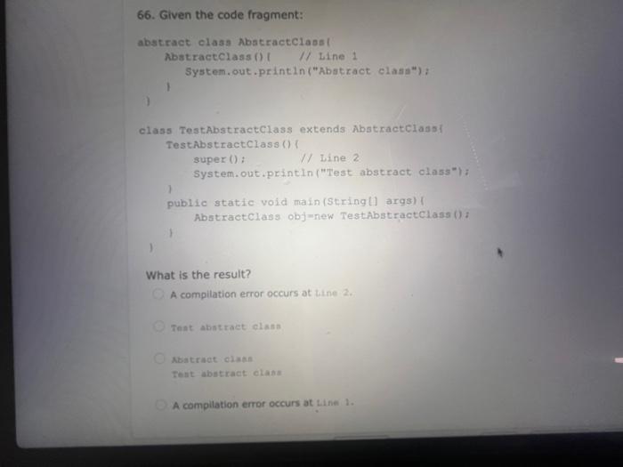 Solved 66. Given the code fragment: abstract elass | Chegg.com