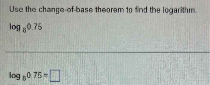 Solved Use the change-of-base theorem to find the logarithm. | Chegg.com