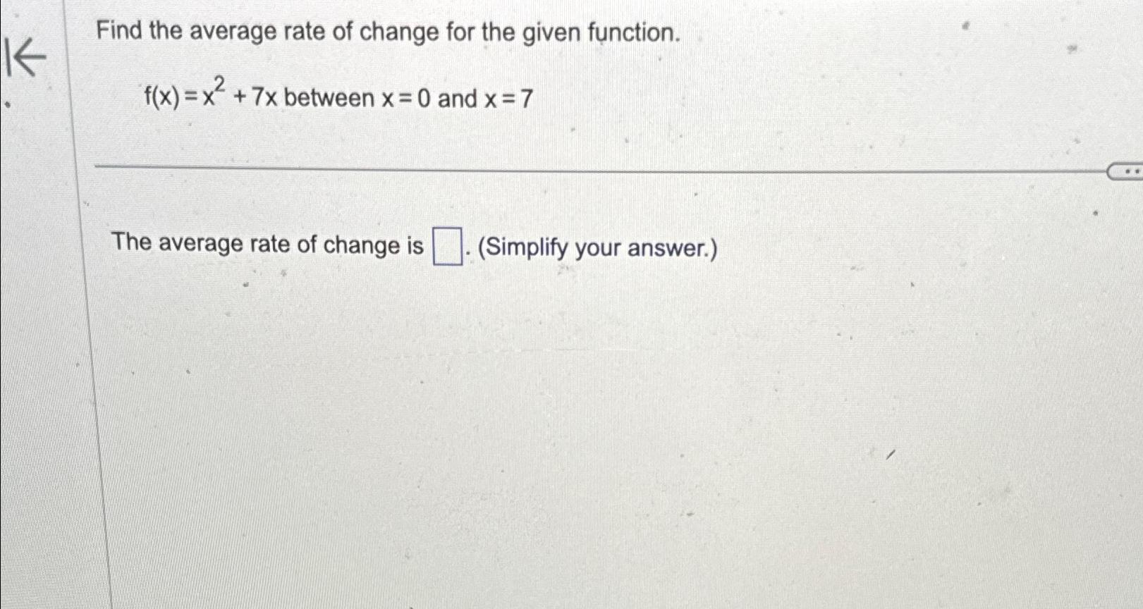 Solved Find the average rate of change for the given | Chegg.com