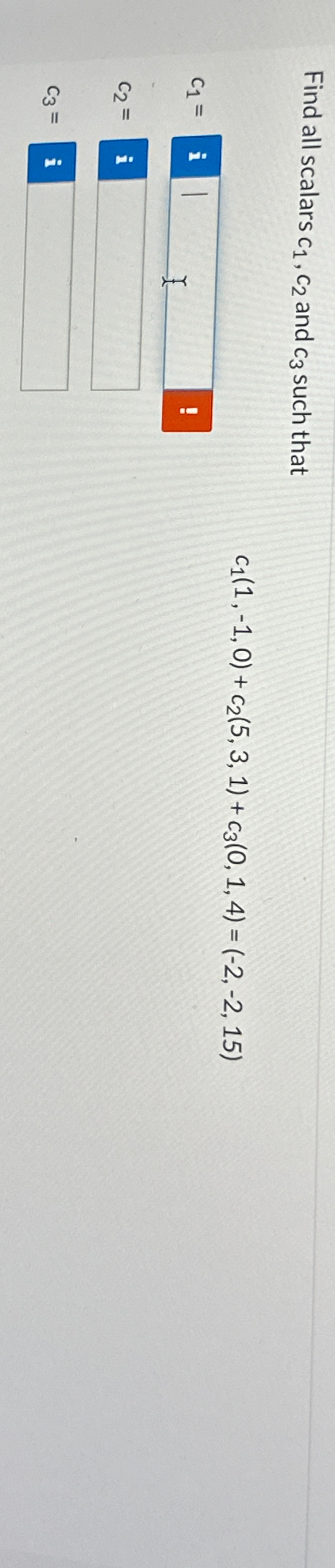 Solved Find all scalars c1,c2 ﻿and c3 ﻿such | Chegg.com