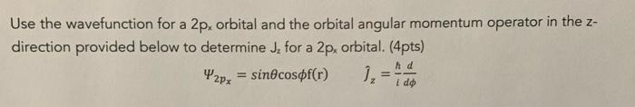 Solved Use the wavefunction for a 2p, orbital and the | Chegg.com