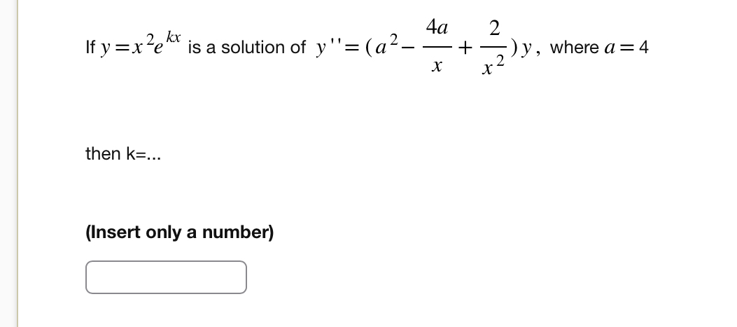 Solved If y=x2ekx ﻿is a solution of y''=(a2-4ax+2x2)y, | Chegg.com