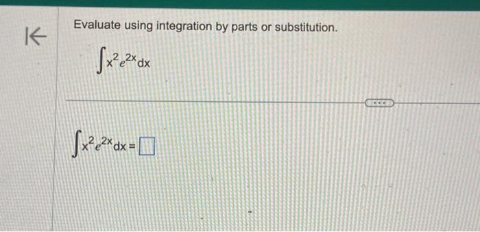 Solved Evaluate using integration by parts or substitution. | Chegg.com