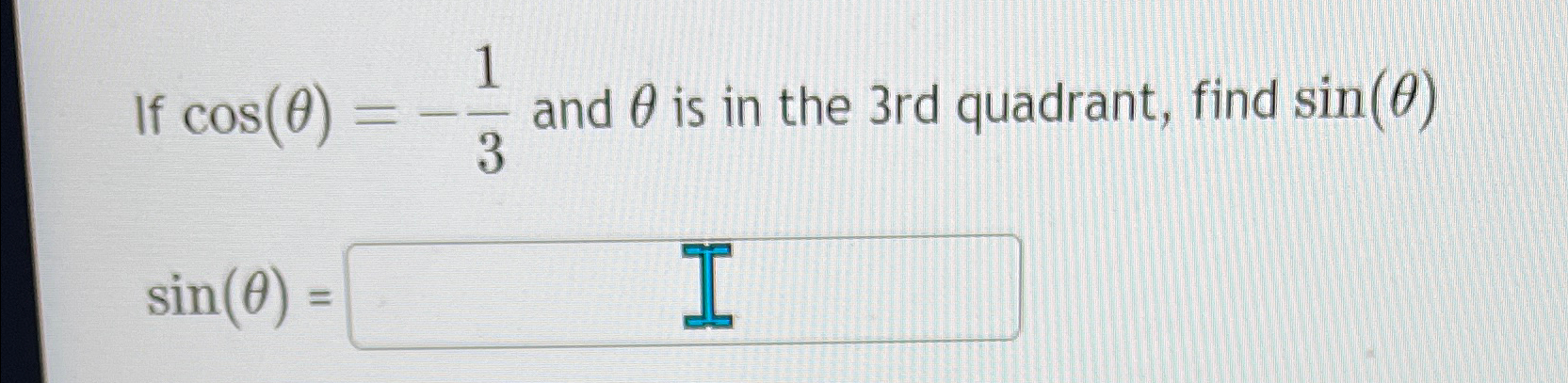 Solved If cos(θ)=-13 ﻿and θ ﻿is in the 3rd quadrant, find | Chegg.com