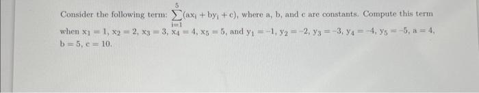 Solved Consider the following term: ∑i=15(axi+byi+c), where | Chegg.com