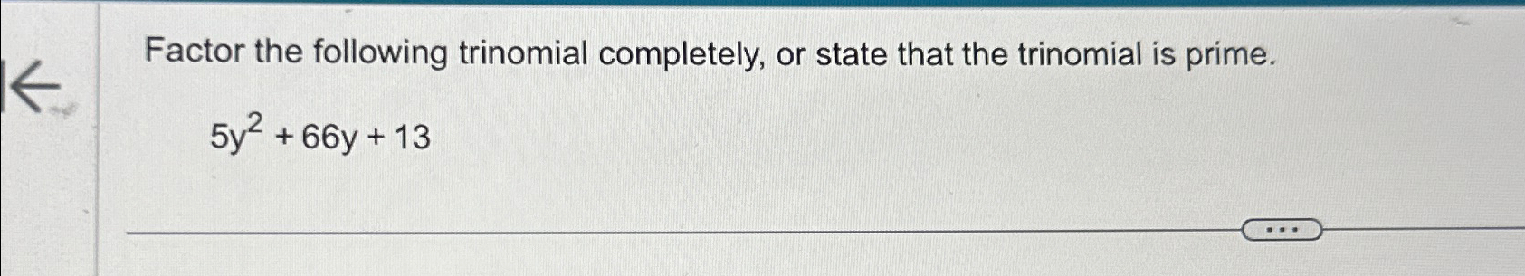 Solved Factor the following trinomial completely, or state | Chegg.com