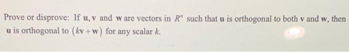 Solved Prove or disprove: If u, v and ware vectors in R" | Chegg.com