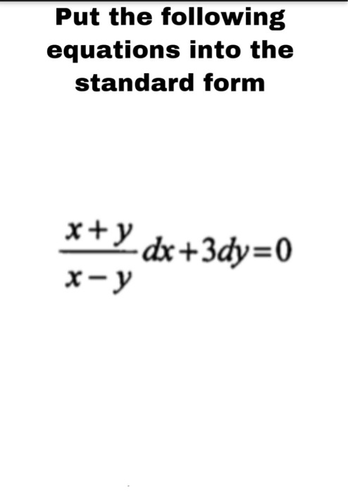 Solved Put the following equations into the standard form | Chegg.com