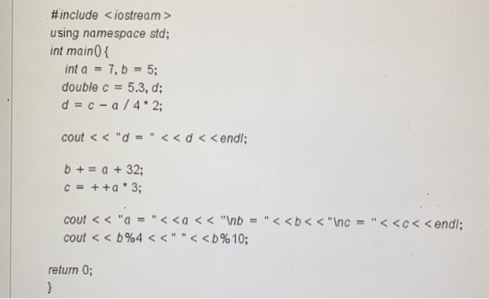 Solved #include using namespace std; int main({ int a = 7,6 | Chegg.com