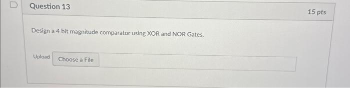 Solved Design a 4 bit magnitude comparator using XOR and NOR | Chegg.com