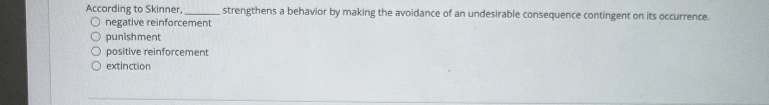 Solved According to Skinner, q, ﻿strengthens a behavior by | Chegg.com