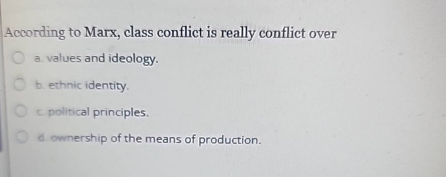 Solved According to Marx, class conflict is really conflict | Chegg.com