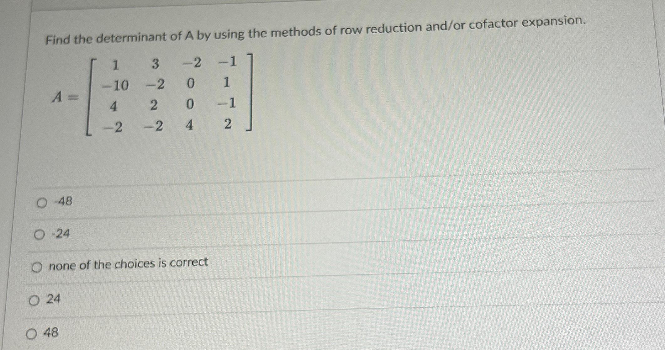 Solved Find the determinant of A ﻿by using the methods of | Chegg.com