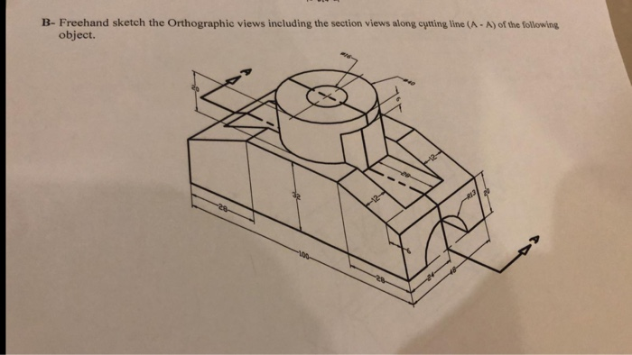 Solved B- Freehand sketch the Orthographic views including | Chegg.com