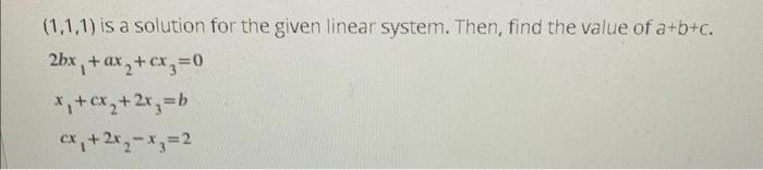 Solved (1,1,1) is a solution for the given linear system. | Chegg.com