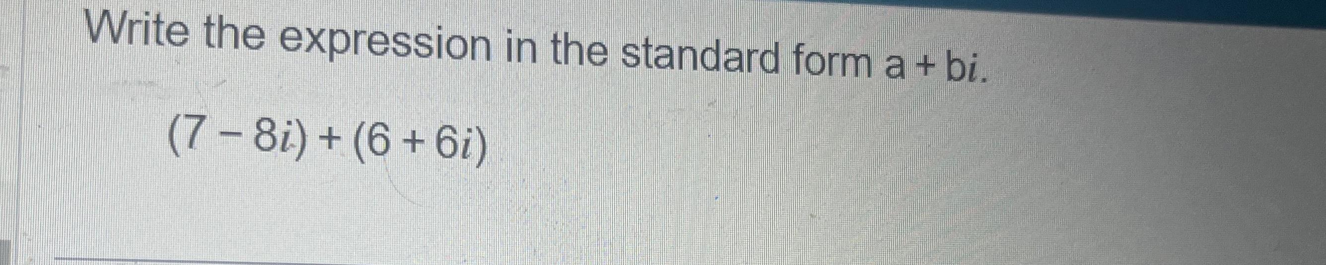 Solved Write the expression in the standard form | Chegg.com