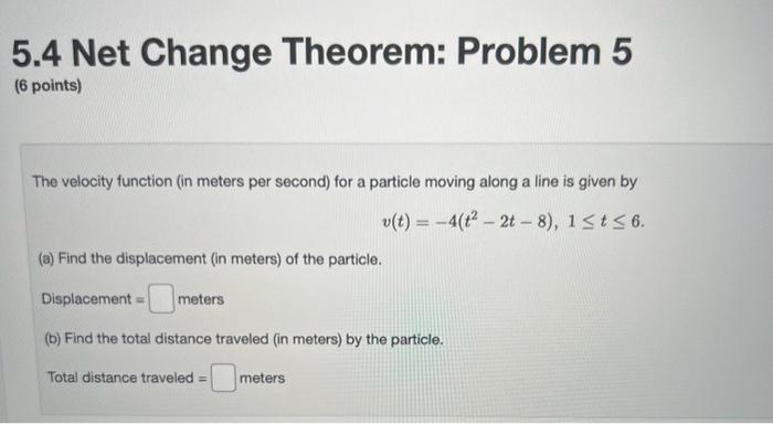 Solved 5.4 Net Change Theorem: Problem 5 (6 points) The | Chegg.com