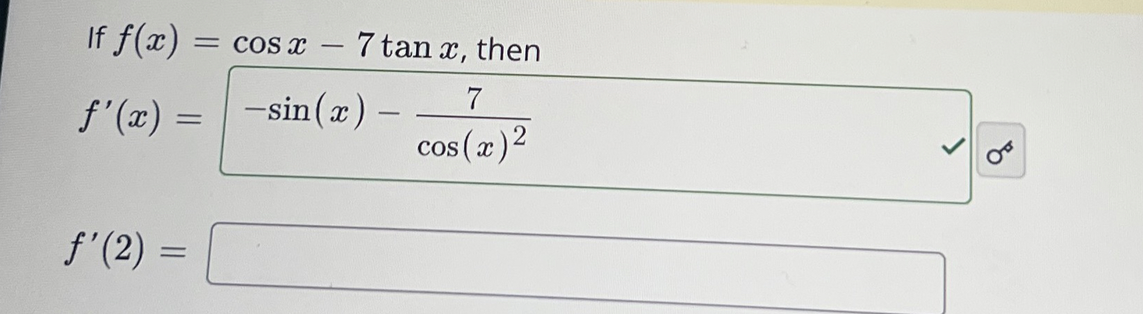Solved If f(x)=cosx-7tanx, ﻿thenf'(x)=-sin(x)-7cos(x)2f'(2)= | Chegg.com