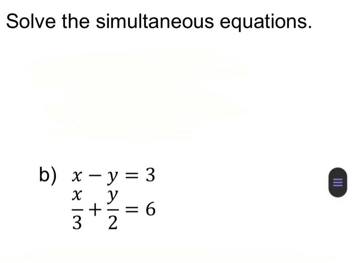 Solved Solve the simultaneous equations. b) x−y=33x+2y=6 | Chegg.com