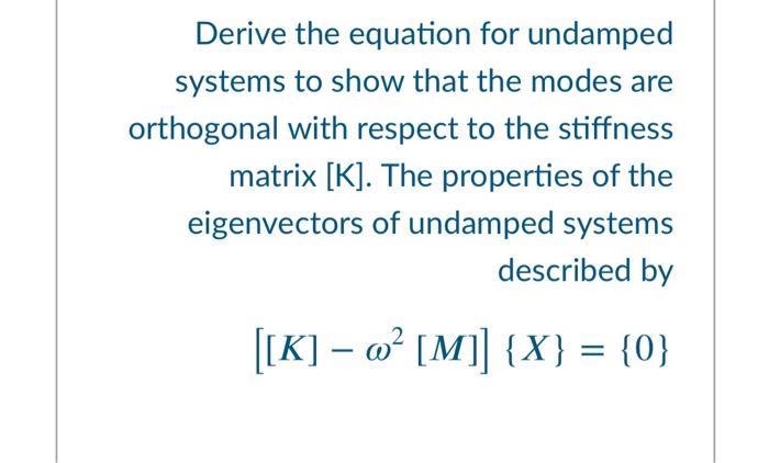Solved Derive the equation for undamped systems to show that | Chegg.com