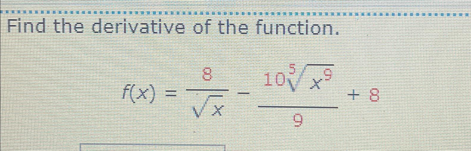 Solved Find the derivative of the function.f(x)=8x2-10x959+8 | Chegg.com