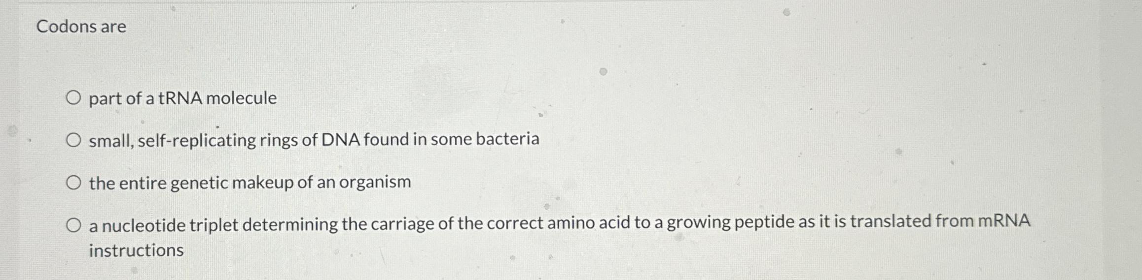 Solved Codons arepart of a tRNA moleculesmall, | Chegg.com