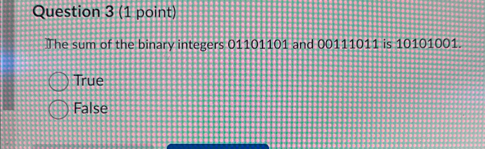 Solved Question 3 (1 ﻿point)The sum of the binary integers | Chegg.com