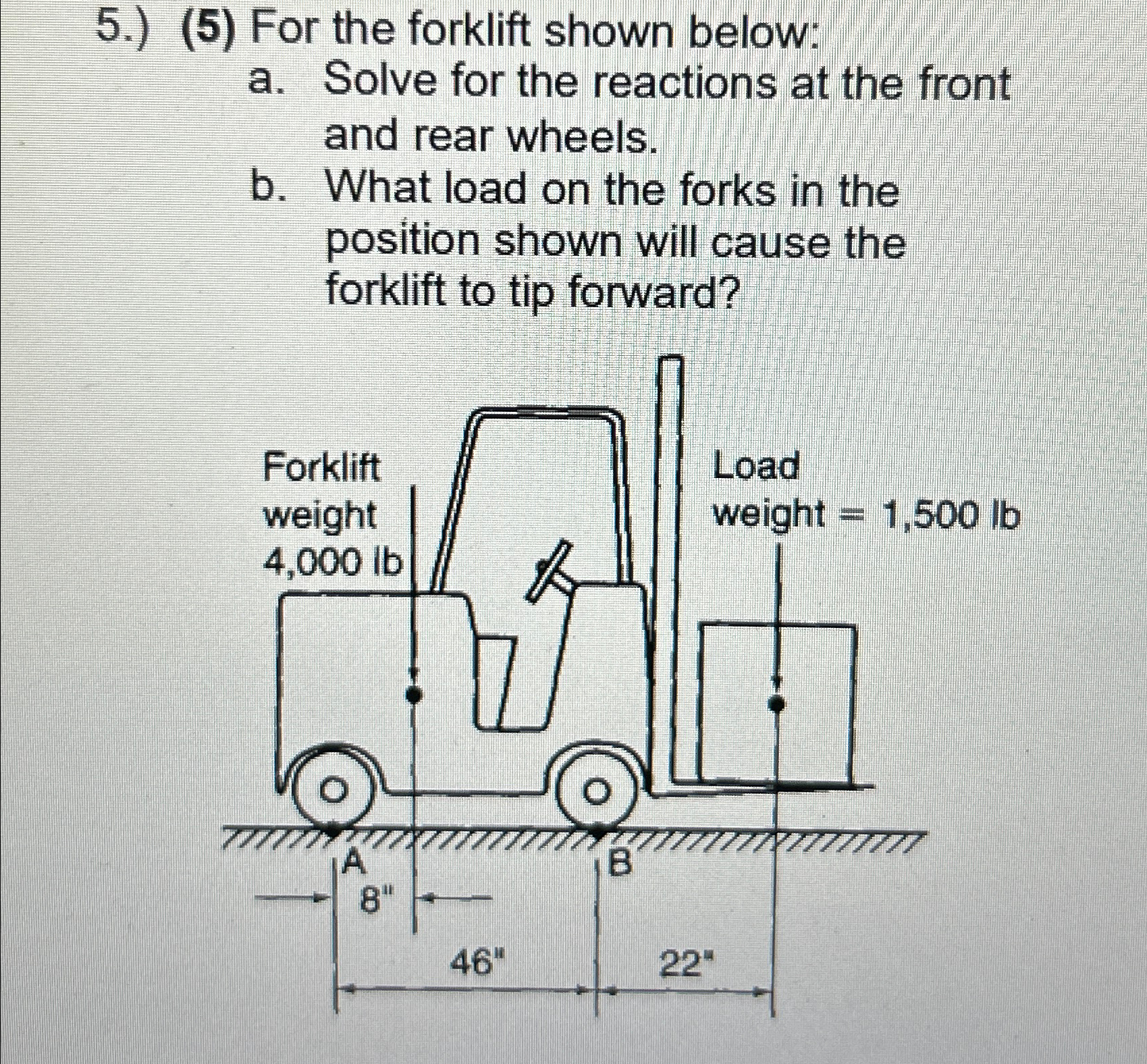 Solved 5.) (5) ﻿For the forklift shown below:a. ﻿Solve for | Chegg.com