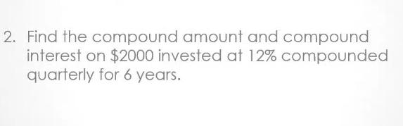 Solved Find the compound amount and compound interest on | Chegg.com