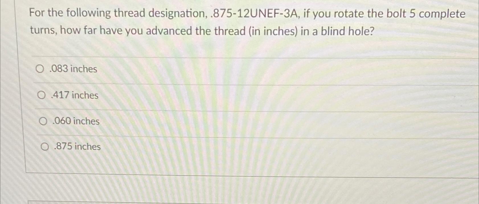 Solved For the following thread designation, .875-12UNEF-3A, | Chegg.com